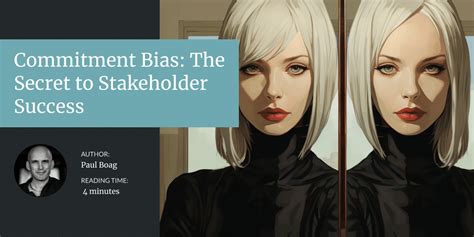 Commitment Bias The Secret To Stakeholder Success