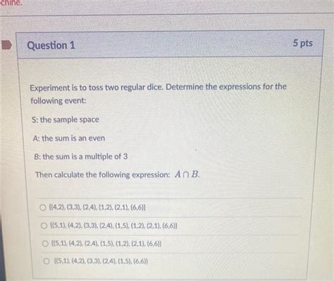 Solved Experiment Is To Toss Two Regular Dice Determine The