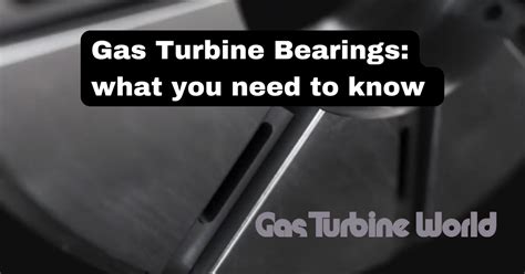 Gas Turbine Bearings An Overview Gas Turbine World