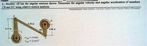 Solved Nae 2 Member Ab Has The Angular Motions Shown Determine The Angular Velocity And