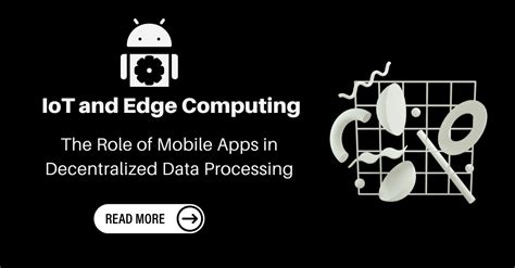 Iot And Edge Computing The Role Of Mobile Apps In Decentralized Data