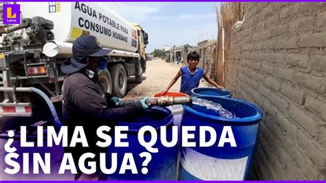 Lima En Peligro Por Escasez De Agua ¿qué Podemos Hacer Para Evitar La