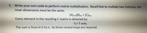 Solved Write Your Own Code To Perform Matrix Multiplication