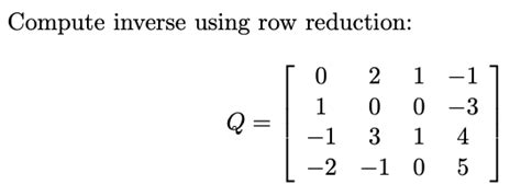solved compute inverse using row reduction 0 q 1 1 2 2 1