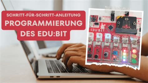 Schritt für Schritt Anleitung Programmierung des EDU BIT Technik Blog