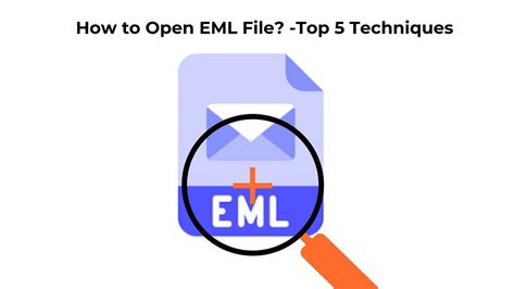 How Can You Open An Eml File Heres How Practical Tips