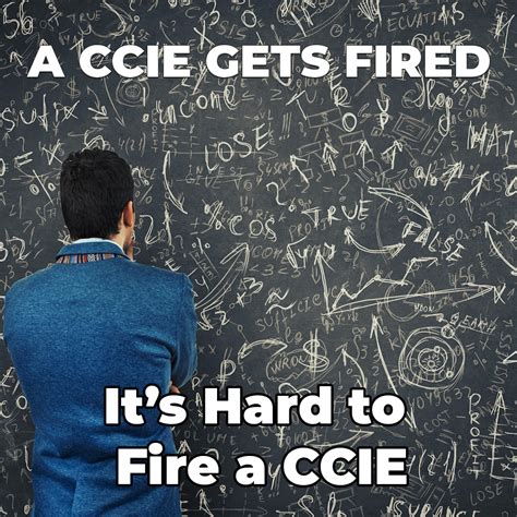 Its Hard To Fire A Ccie A Ccie Gets Fired