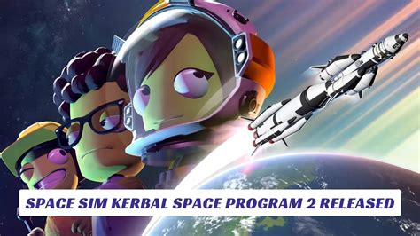 Space Sim Kerbal Space Program 2 Released Lawod