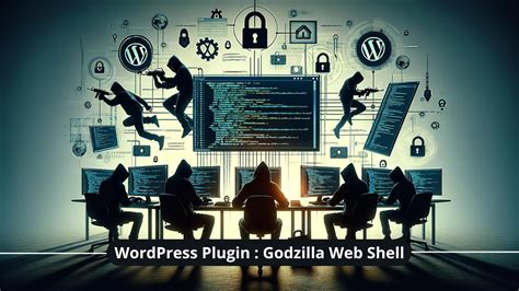 Hackers Exploit Wordpress Plugin Flaw To Deploy Godzilla