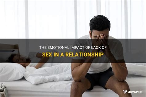 The Emotional Impact Of Lack Of Sex In A Relationship Shunspirit