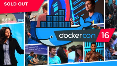 Sold Out Dockercon 2016 Starting Sunday In Seattle Has Grown Eight Fold In Two Years Geekwire