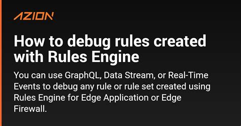 How To Debug Rules Created With Rules Engine Azion Documentation