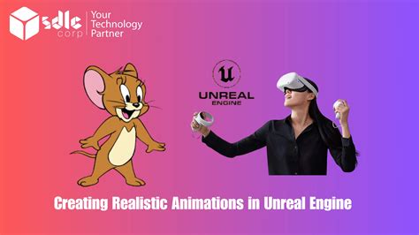 Creating Realistic Animations In Unreal Engine