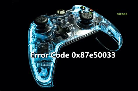 How To Fix Xbox Error Code 0x87e50033