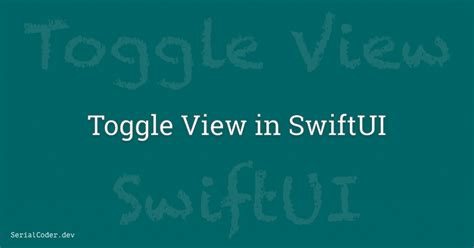 Toggle View In Swiftui Serialcoder Dev