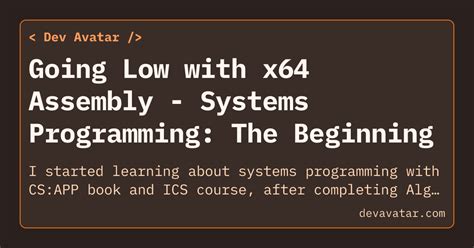 Going Low With X64 Assembly Systems Programming The Beginning Dev Avatar