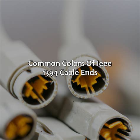 What Color Is The Ieee 1394 Cable End