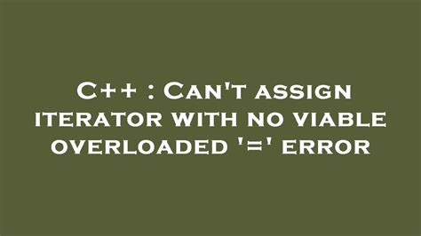 C Cant Assign Iterator With No Viable Overloaded Error Youtube