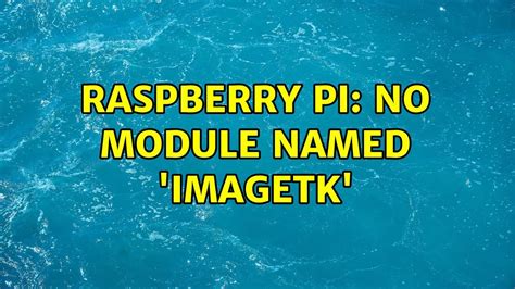Raspberry Pi No Module Named Imagetk 3 Solutions Youtube