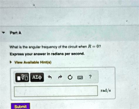 Solved Part A What Is The Angular Frequency Of The Circuit When R 0 Express Your Answer In
