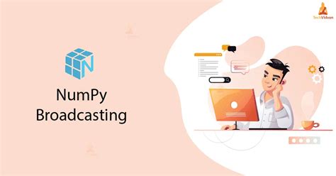 Numpy Array Broadcasting With Examples Techvidvan