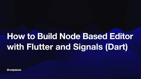 how to build a node based editor with flutter and signals dart youtube