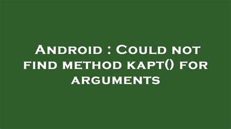 Android Could Not Find Method Kapt For Arguments Youtube