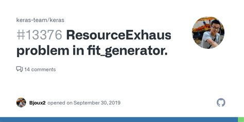 Resourceexhaustederror Problem In Fitgenerator · Issue 13376 · Keras