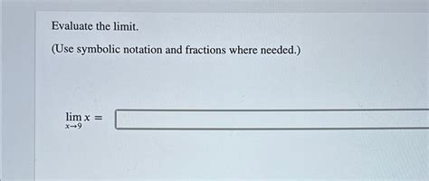 Solved Evaluate The Limituse Symbolic Notation And