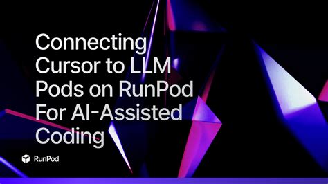 Connecting Cursor To LLM Pods On RunPod For AI Development