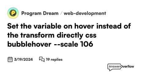Set The Variable On Hover Instead Of The Transform Directly ```css Bubblehover Scale 1