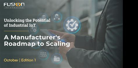 Unlocking The Potential Of Industrial Iot A Manufacturers Roadmap To Scaling