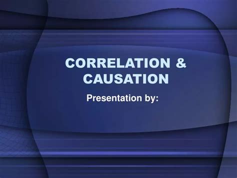 Ppt Correlation And Causation Powerpoint Presentation Free Download Id 9351229