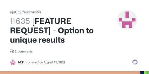 Feature Request Option To Unique Results · Issue 635 · Epi052
