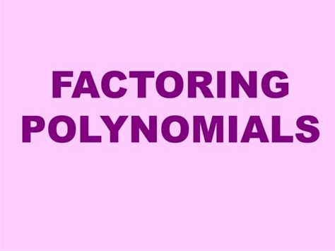 PPT FACTORING POLYNOMIALS PowerPoint Presentation Free Download ID 1969124