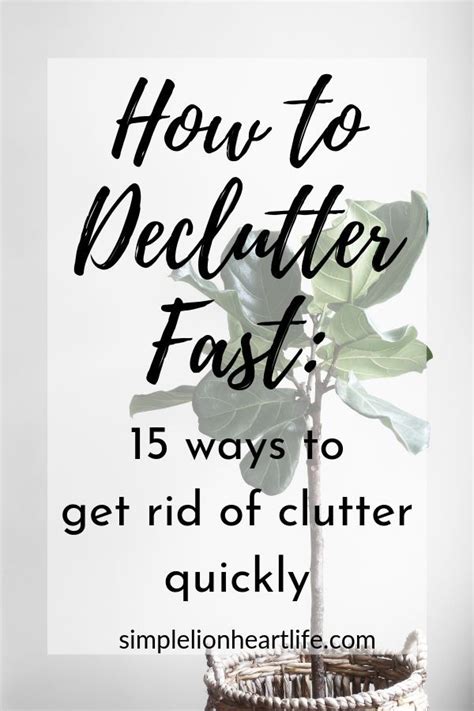 How To Declutter Fast 15 Ways To Get Rid Of Clutter Quickly Getting Rid Of Clutter Declutter