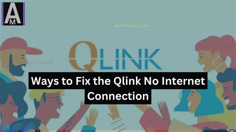 6 Proven Ways To Fix The Qlink No Internet Connection Easy Apn Mostly