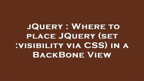 jquery where to place jquery set visibility via css in a backbone view youtube