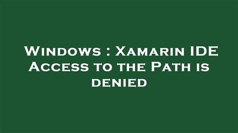 Windows Xamarin Ide Access To The Path Is Denied Youtube