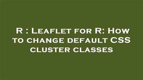 R Leaflet For R How To Change Default CSS Cluster Classes YouTube