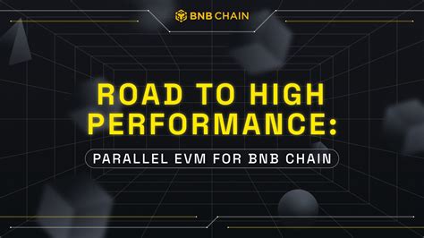 Road To High Performance Parallel Evm For Bnb Chain Bnb Chain Blog