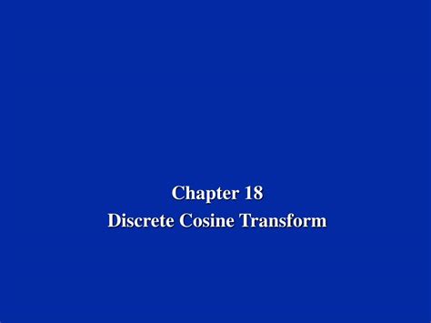 Ppt Chapter 18 Discrete Cosine Transform Powerpoint Presentation