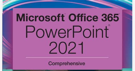 Microsoft 365 And Powerpoint 2021 Comprehensive Kingexcelinfo