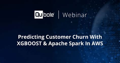 predicting customer churn with xgboost and apache spark in aws qubole