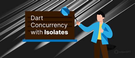 Deep Dive Into Dart Concurrency For Enhanced App Performance