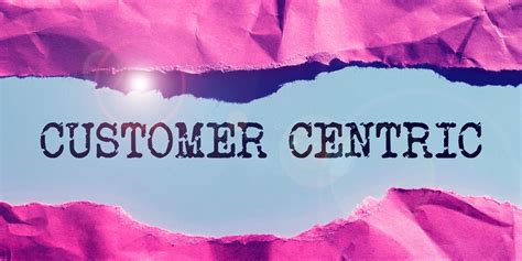 Conceptual Caption Customer Centric Business Concept Process Of Looking After Customers To