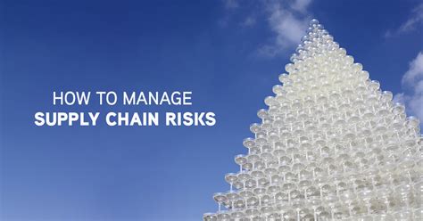Your Organization Can Follow Specific Steps To Effectively Manage Supply Chain Risks Such As