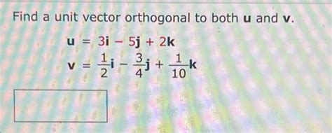 Solved Find A Unit Vector Orthogonal To Both U And V Chegg Com