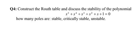 Solved Q4 Construct The Routh Table And Discuss The