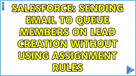 salesforce sending email to queue members on lead creation without using assignment rules youtube